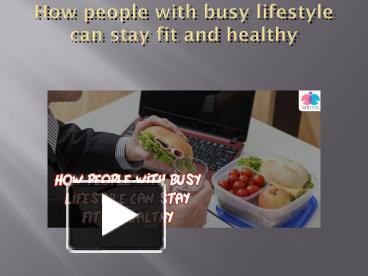 PPT – How people with busy lifestyle can stay fit PowerPoint ...