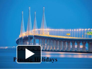 Enjoy a memorable holidays in Penang presentation | free to download