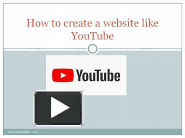 PPT – How to create a website like YouTube PowerPoint presentation ...