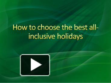 PPT – How to choose the best all inclusive holidays PowerPoint ...