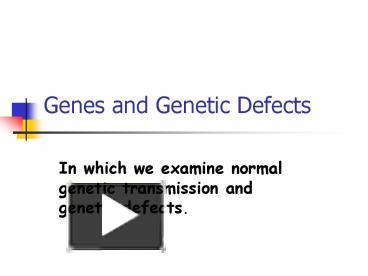 PPT – Genes and Genetic Defects PowerPoint presentation | free to view ...