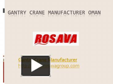 PPT – Gantry Crane Manufacturer Oman PowerPoint presentation | free to ...