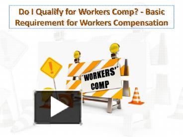 PPT – Do I Qualify for Workers Comp? - Basic Requirement for Workers ...