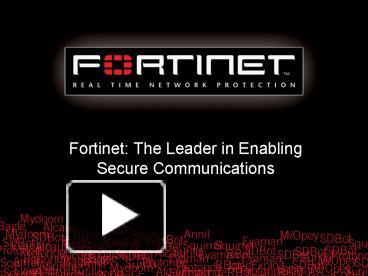 Fortinet: The Leader in Enabling Secure Communications presentation ...