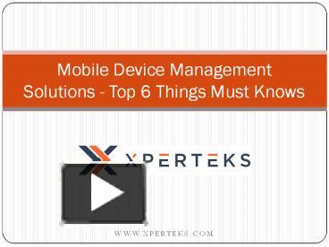 PPT – Mobile Device Management Solutions Top 6 Things PowerPoint ...