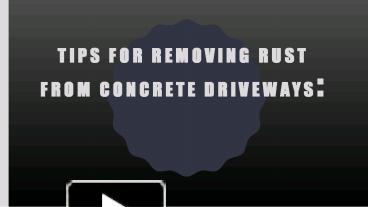 PPT – Tips for removing rust from Concrete Driveways: PowerPoint ...