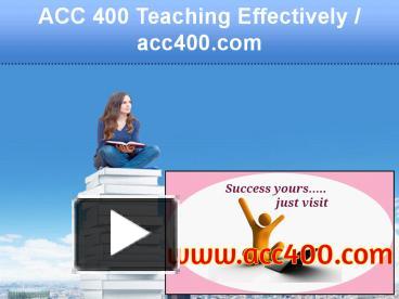 PPT – ACC 400 Teaching Effectively / acc400.com PowerPoint presentation ...