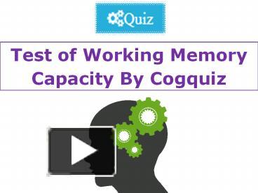PPT – Test of Working Memory Capacity By Cogquiz PowerPoint ...