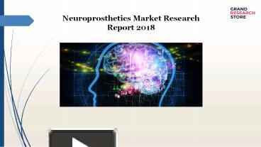 PPT – Neuroprosthetics market research report 2018 PowerPoint ...