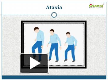 PPT – Ataxia: Types, Causes, Symptoms, Diagnosis and Treatments (1 ...