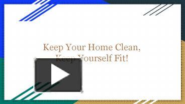 PPT – Keep Your Home Clean, Keep Yourself Fit! PowerPoint presentation ...