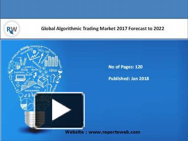 PPT – Algorithmic Trading Market 2018 New Research Study PowerPoint ...