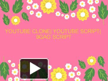 PPT – youtube clone | youtube script | 9gag script PowerPoint ...
