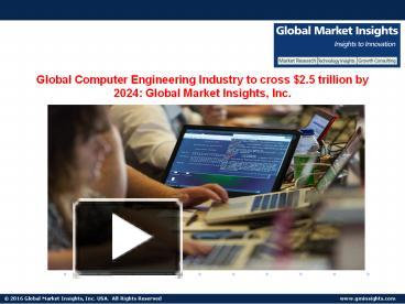 PPT – Global Computer Engineering Industry to cross $2.5 trillion by ...
