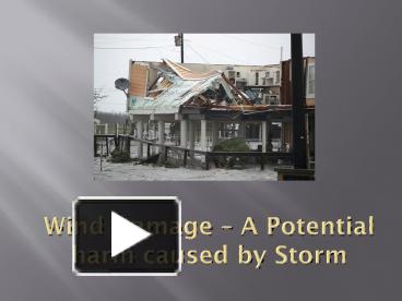 PPT – Wind Damage – a Potential harm caused by storm PowerPoint ...