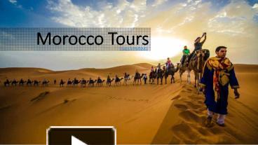 PPT – Morocco Tours PowerPoint presentation | free to download - id ...