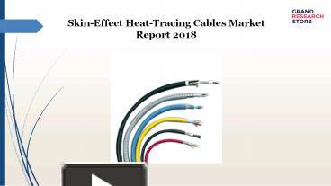 PPT – Skin-Effect Heat-Tracing Cables Market Report 2018 PowerPoint ...
