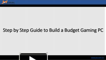 Step by Step Guide to Build a Budget Gaming PC presentation | free to ...