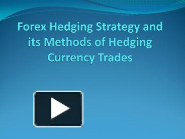 Forex Hedging Strategy and its Methods of Hedging Currency Trades ...