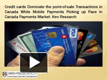 PPT – Canada cards and payments market research report: Ken Research ...