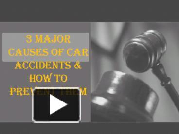PPT – 3 Major Causes of Car Accidents & How To Prevent Them PowerPoint ...
