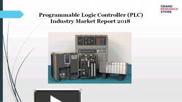 PPT – Programmable logic controller (plc) industry market report 2018 ...
