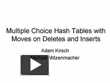 PPT – Multiple Choice Hash Tables with Moves on Deletes and Inserts ...