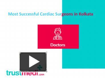 PPT – Most Successful Cardiac Surgeons in Kolkata PowerPoint ...