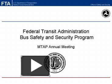 Federal Transit Administration Bus Safety and Security Program ...