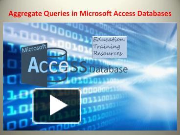 Aggregate Queries in Microsoft Access Databases presentation | free to ...