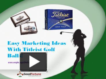 PPT – Easy Marketing Ideas With Titleist Golf Balls! PowerPoint ...