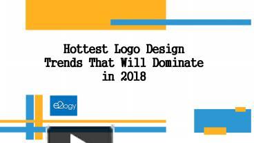 PPT – Hottest Logo Design Trends That Will Dominate in 2018 PowerPoint ...