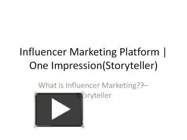 PPT – Influencer Marketing Platform | One Impression storyteller ...