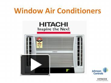 PPT – Window Air Conditioners By Hitachi PowerPoint presentation | free ...