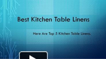 PPT – Best Kitchen Table Linens PowerPoint presentation | free to ...