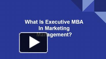 PPT – What is executive MBA in marketing management? PowerPoint ...