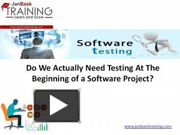 PPT – Do We Actually Need Testing At The Beginning of a Software ...
