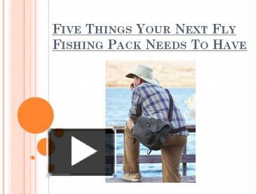PPT – Five Things Your Next Fly Fishing Pack Needs To Have PowerPoint ...