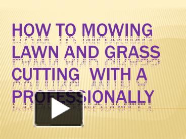 How to Mowing Lawn And Grass Cutting with a professionally presentation ...