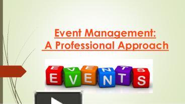 Event Management: A Professional Approach presentation | free to download