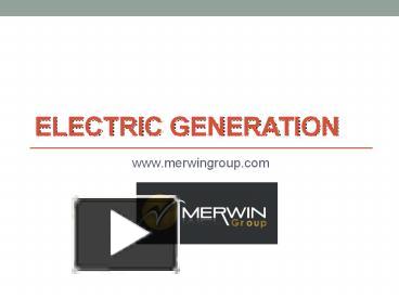 PPT – Electric Generation - www.merwingroup.com (1) PowerPoint ...