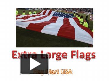 Extra Large Flags | Banner Flags: Flag Mart USA presentation | free to ...