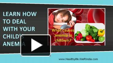 PPT – Learn How to deal with your child's Anemia PowerPoint ...