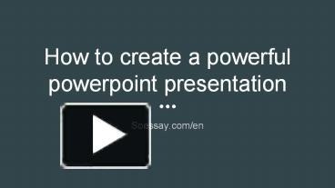 PPT – How to create a powerful powerpoint presentation PowerPoint ...