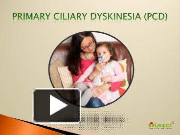 Primary Ciliary Dyskinesia (PCD): A rare genetic disorder (1 ...