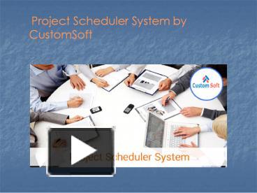 PPT – Project Scheduler System by CustomSoft PowerPoint presentation ...