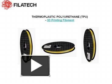 TPU Filament,3D Printing Filament- Filatech presentation | free to download