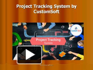 PPT – Project Tracking System by CustomSoft PowerPoint presentation ...