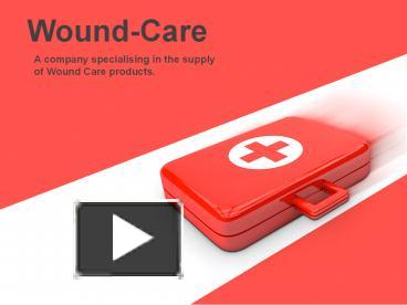 Wound-Care- A Company Specializing in Wound Care Products presentation ...
