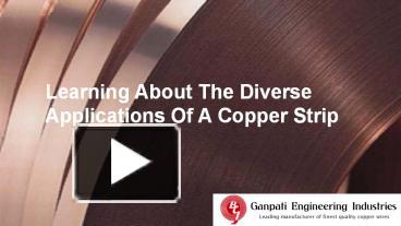 PPT – The Diverse Applications of A Copper Strips PowerPoint ...